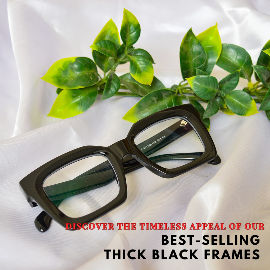 Discover the Timeless Appeal of Our Best-Selling Thick Black Frames at ...